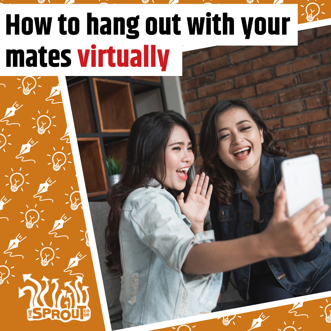 How to hang out with your mates virtually | TheSprout