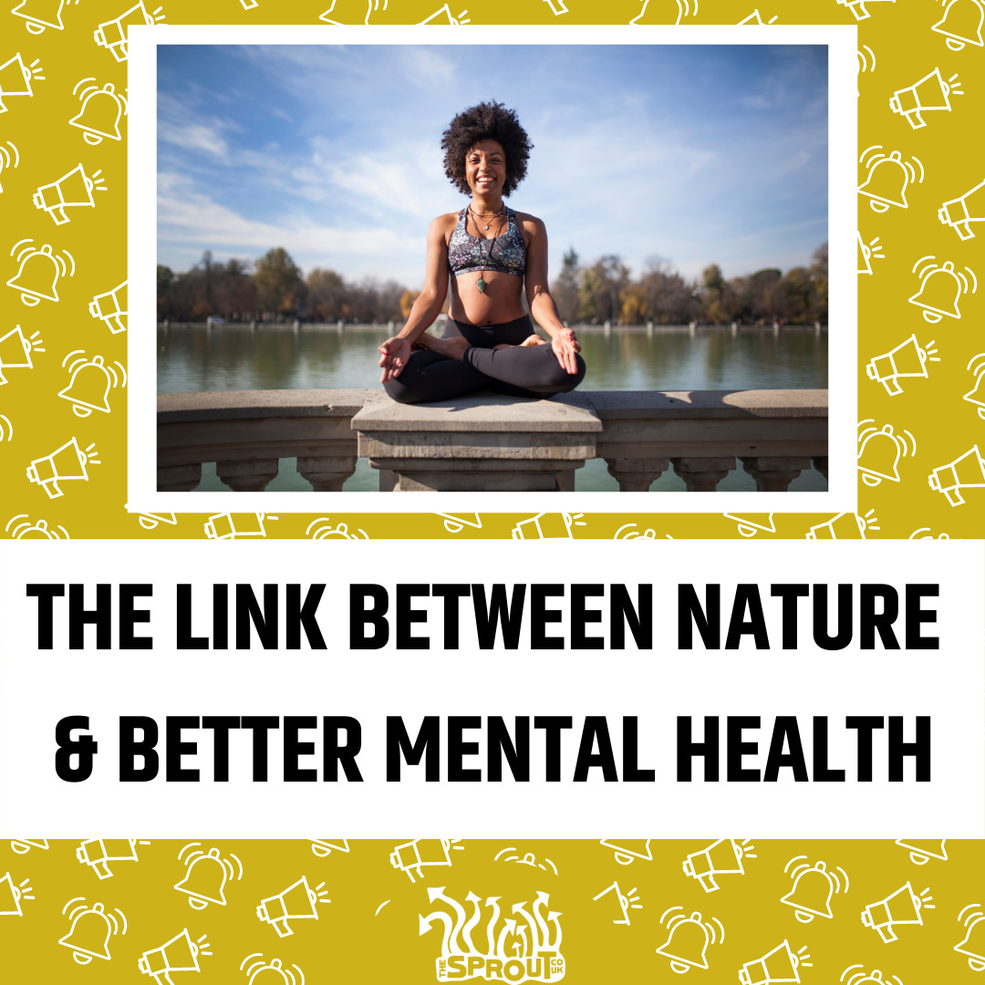 The link between nature and mental health? | TheSproutTheSprout