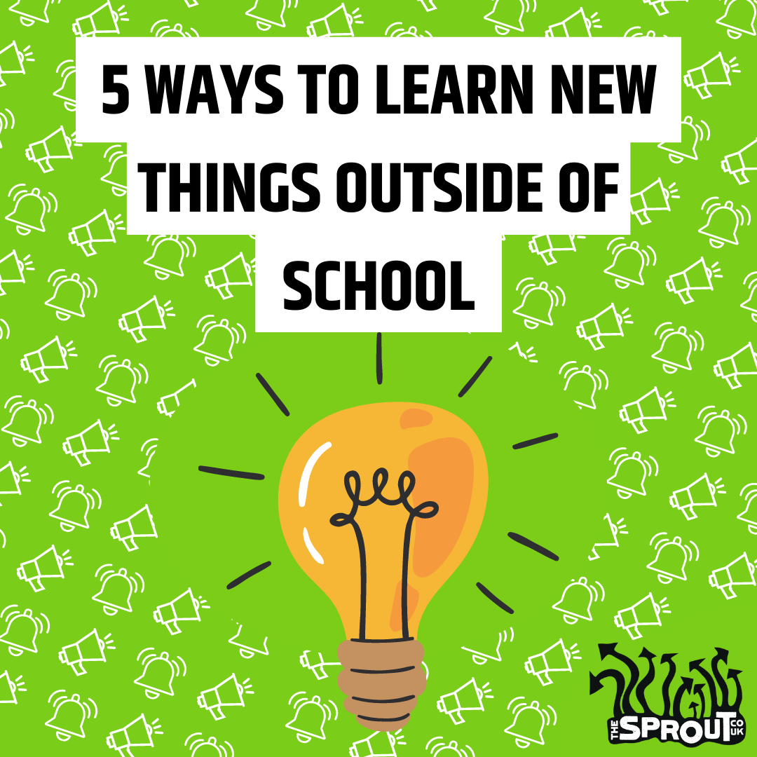 5 Ways To Learn New Things Outside of School | TheSprout