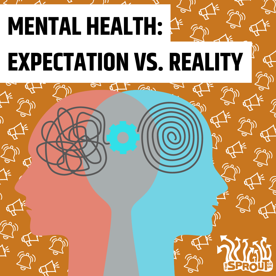 Mental Health: Expectations vs. Reality | TheSproutTheSprout