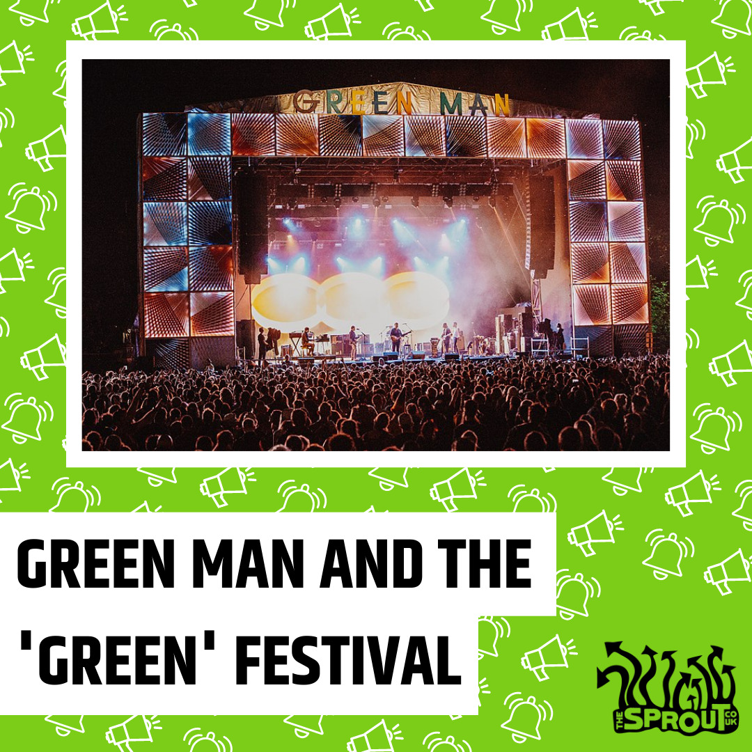 Green Man and The Sustainable Festival | TheSproutTheSprout